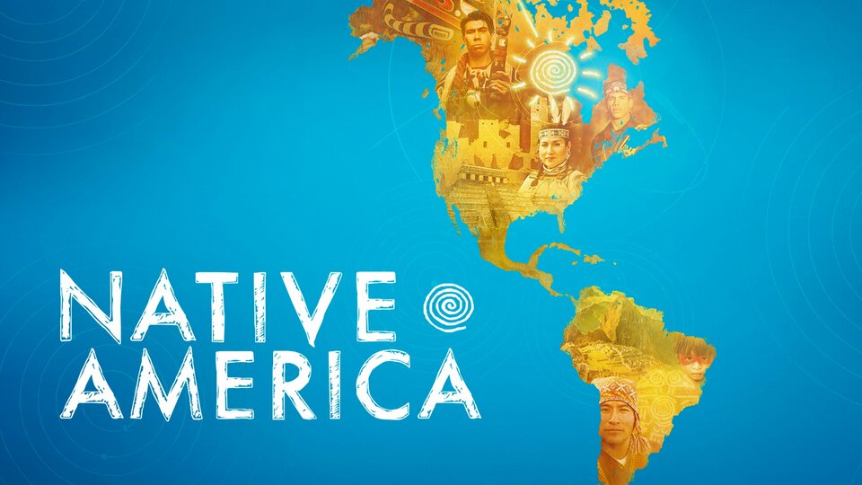 Native America - PBS Reality Series - Where To Watch