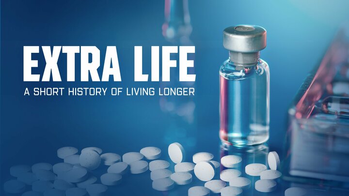Extra Life: A Short History of Living Longer - PBS Series