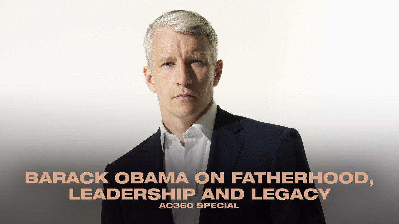 Barack Obama on Fatherhood, Leadership and Legacy - CNN Special Barack Obama on Fatherhood, Leadership and Legacy - CNN Special