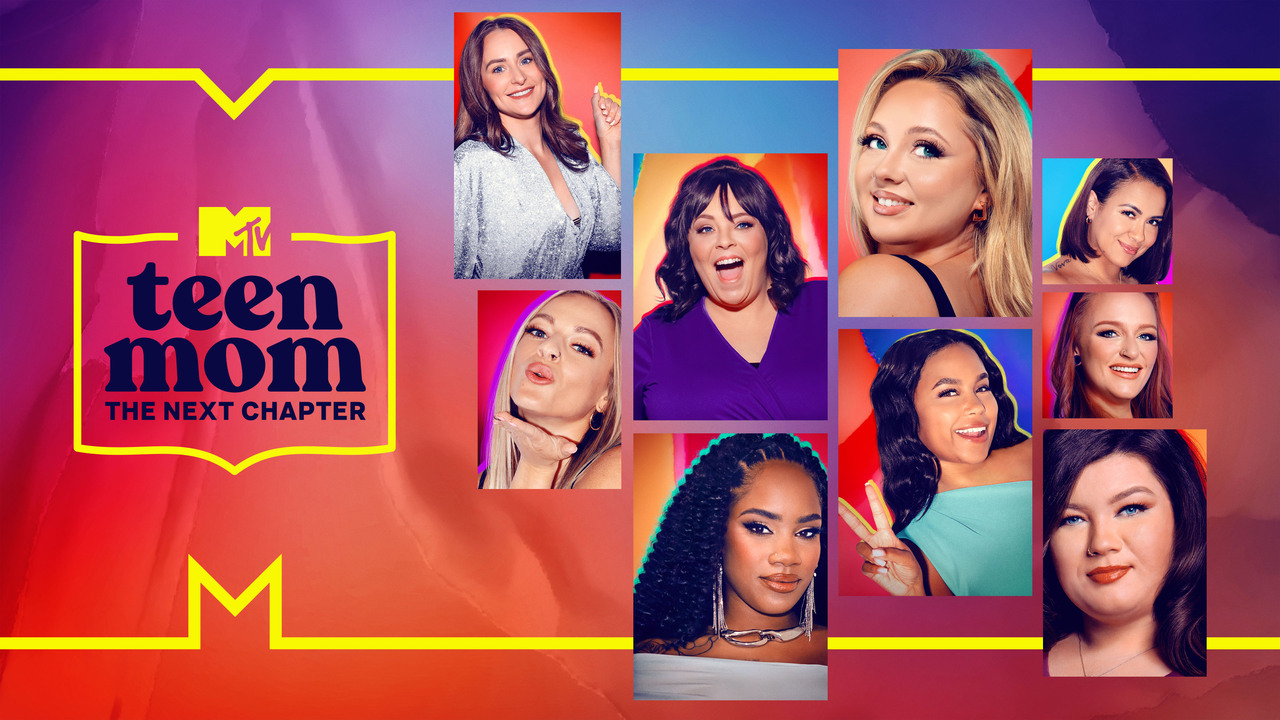 Teen Mom: The Next Chapter - MTV Reality Series - Where To Watch
