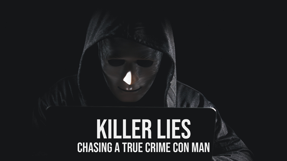 Killer Lies: Chasing A True Crime Con Man - Nat Geo & Hulu Docuseries